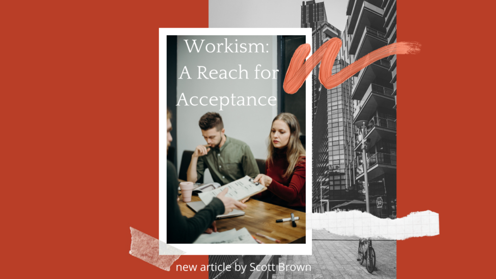 Workism: A Reach for Acceptance - The Stone Table